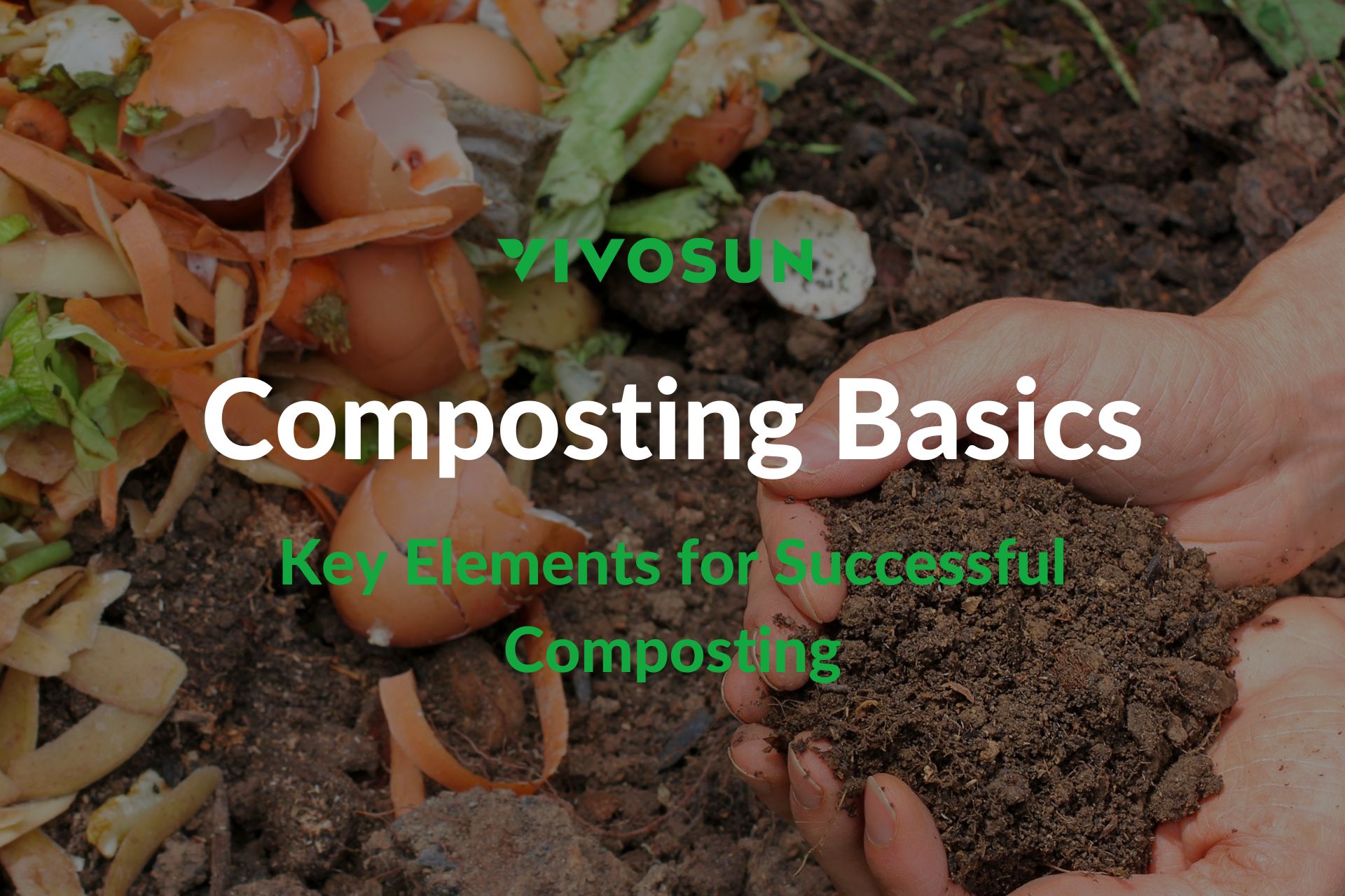 Composting Basics – Key Elements for Successful Composting - Vivosun